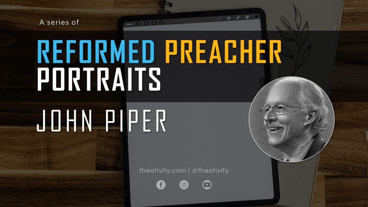 Reformed Preacher Portraits | John Piper | THEOTIVITY